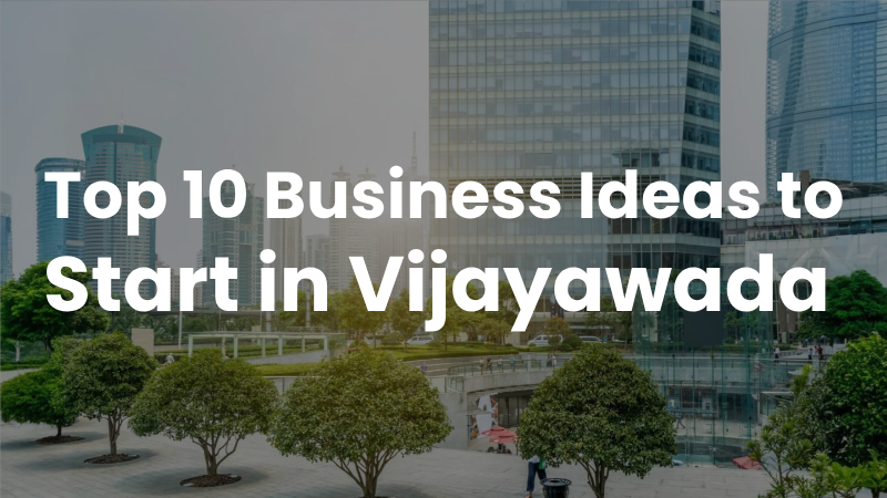 Top 10 Business Ideas to Start in Vijayawada - HorizonPass Marketing